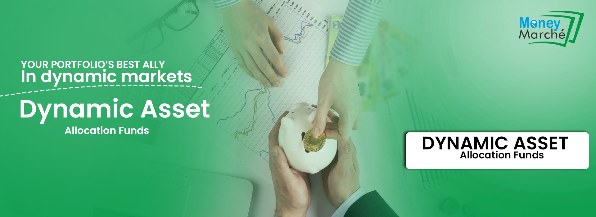 Dynamic Asset Allocation Funds - Money Marche Dynamic Asset Allocation Funds - Money Marche